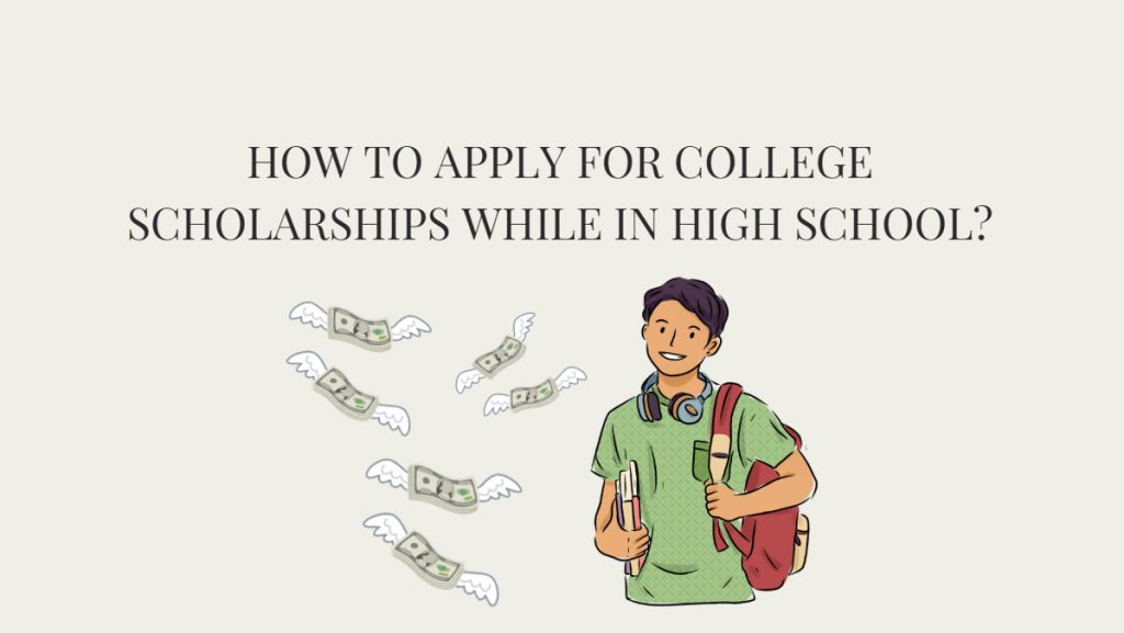 How to Apply for College Scholarships While in High School? 2025/2026 Guide